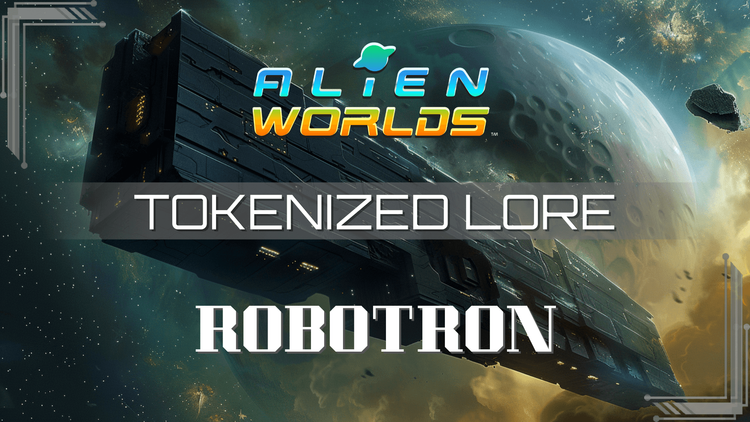 Tokenized Lore Blog Article Series 8: Robotrons