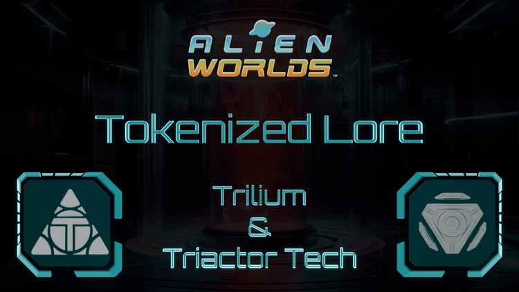 Tokenized Lore Series 1: Trilium & Triactor Technology