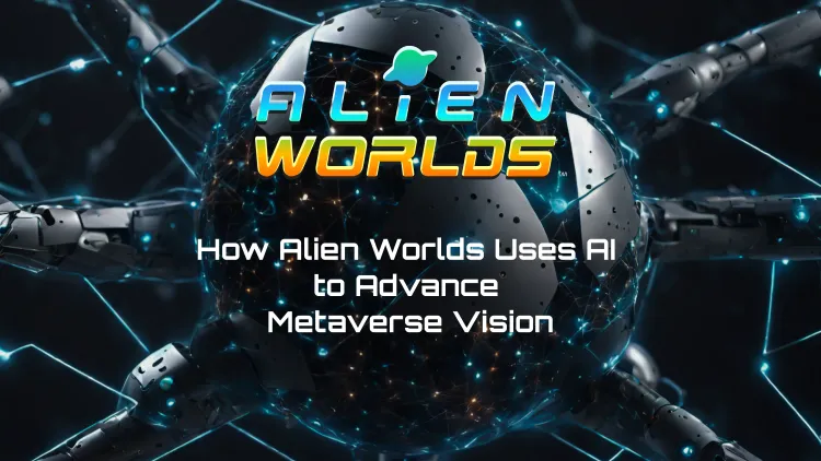 How Alien Worlds Uses AI to Advance Metaverse Vision